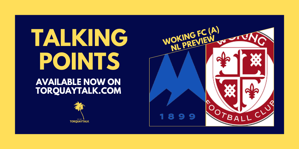 PRE-MATCH TALKING POINTS – Woking FC (a) by Dom Roman – TORQUAYTALK