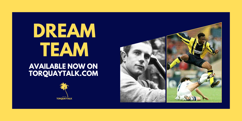 MY TUFC DREAM TEAM by Robin Causley – TORQUAYTALK