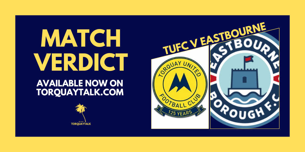 TT MATCH VERDICT – EASTBOURNE BOROUGH (H) by Peter Wade – TORQUAYTALK